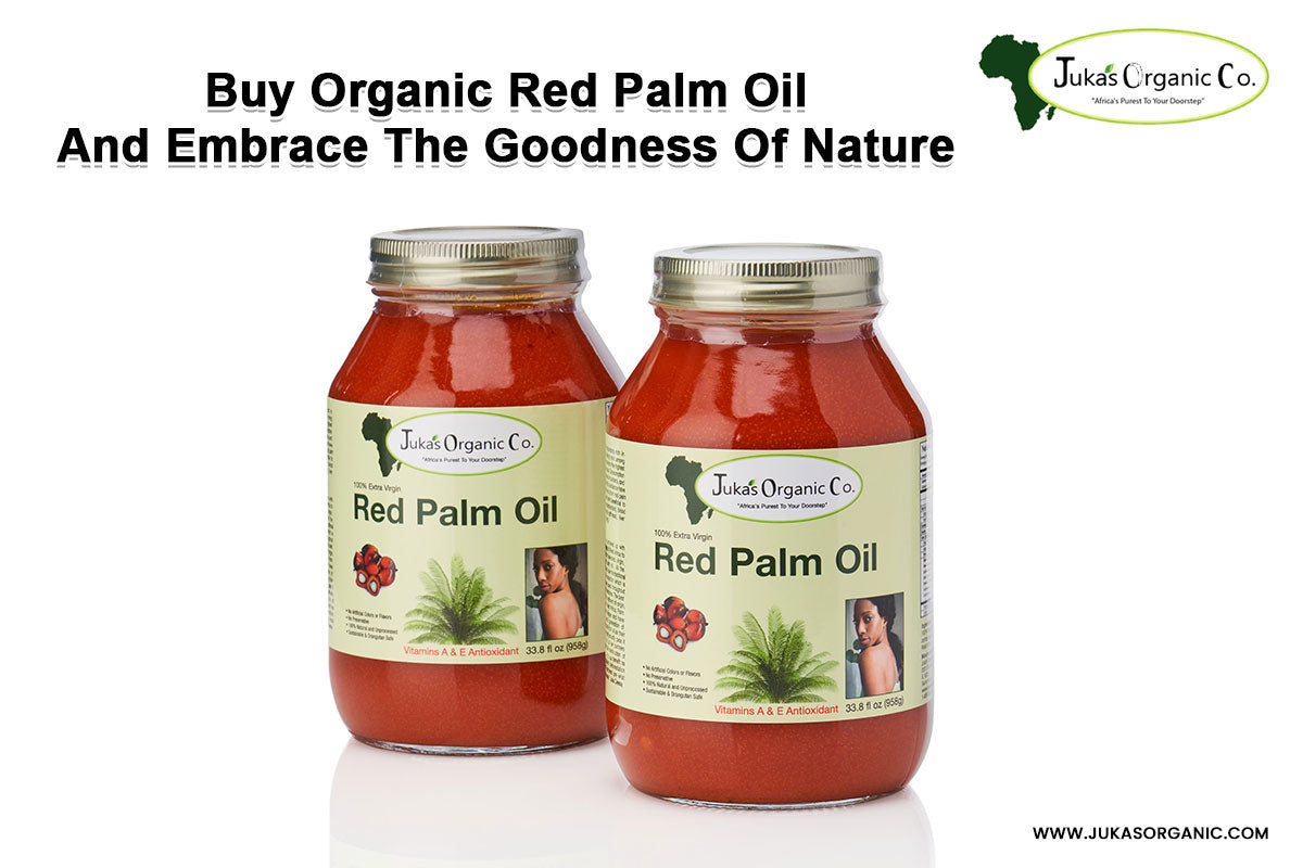 Buy Organic Red Palm Oil And Embrace The Goodness Of Nature – Juka's Organic Co.