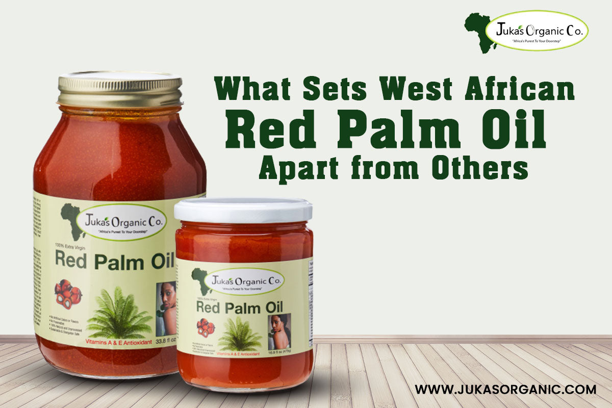 What Sets West African Red Palm Oil Apart from Others – Juka's Organic Co.