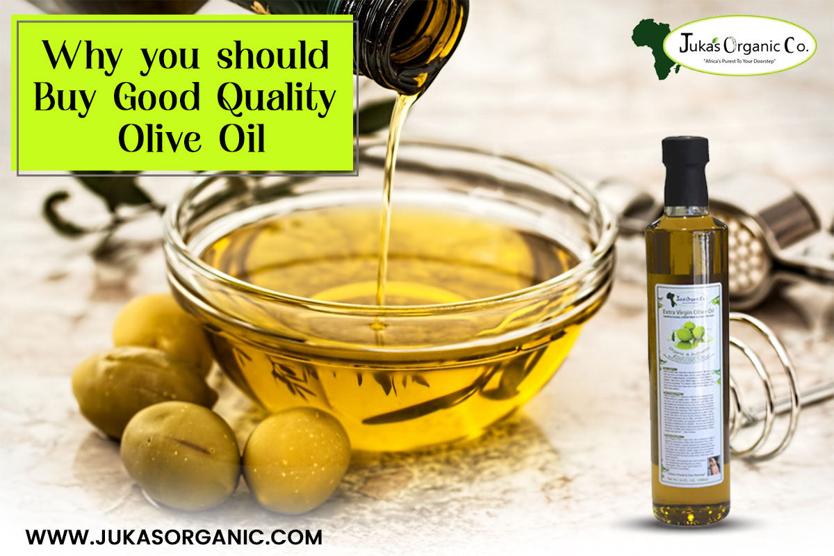 Why you should Buy Good Quality Olive Oil – Juka's Organic Co.